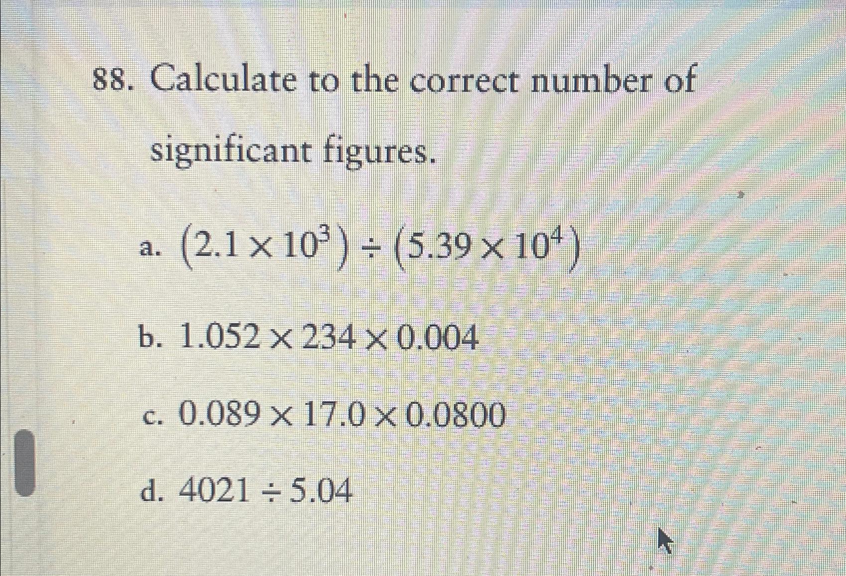 Solved Calculate to the correct number of significant | Chegg.com