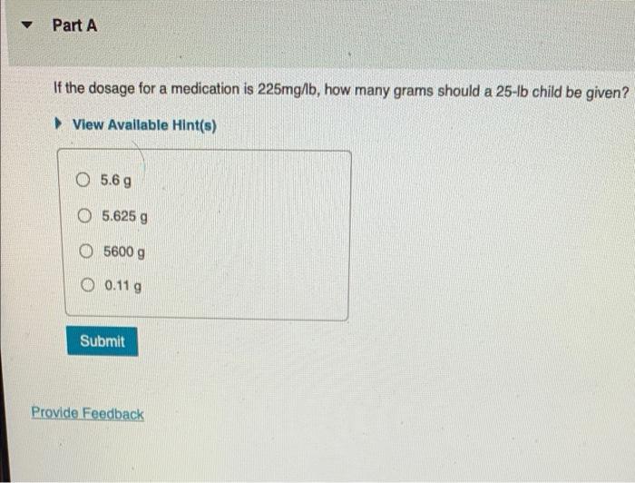 Solved Part A If the dosage for a medication is 225mg/b, how | Chegg.com