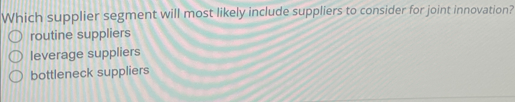 Solved Which supplier segment will most likely include | Chegg.com
