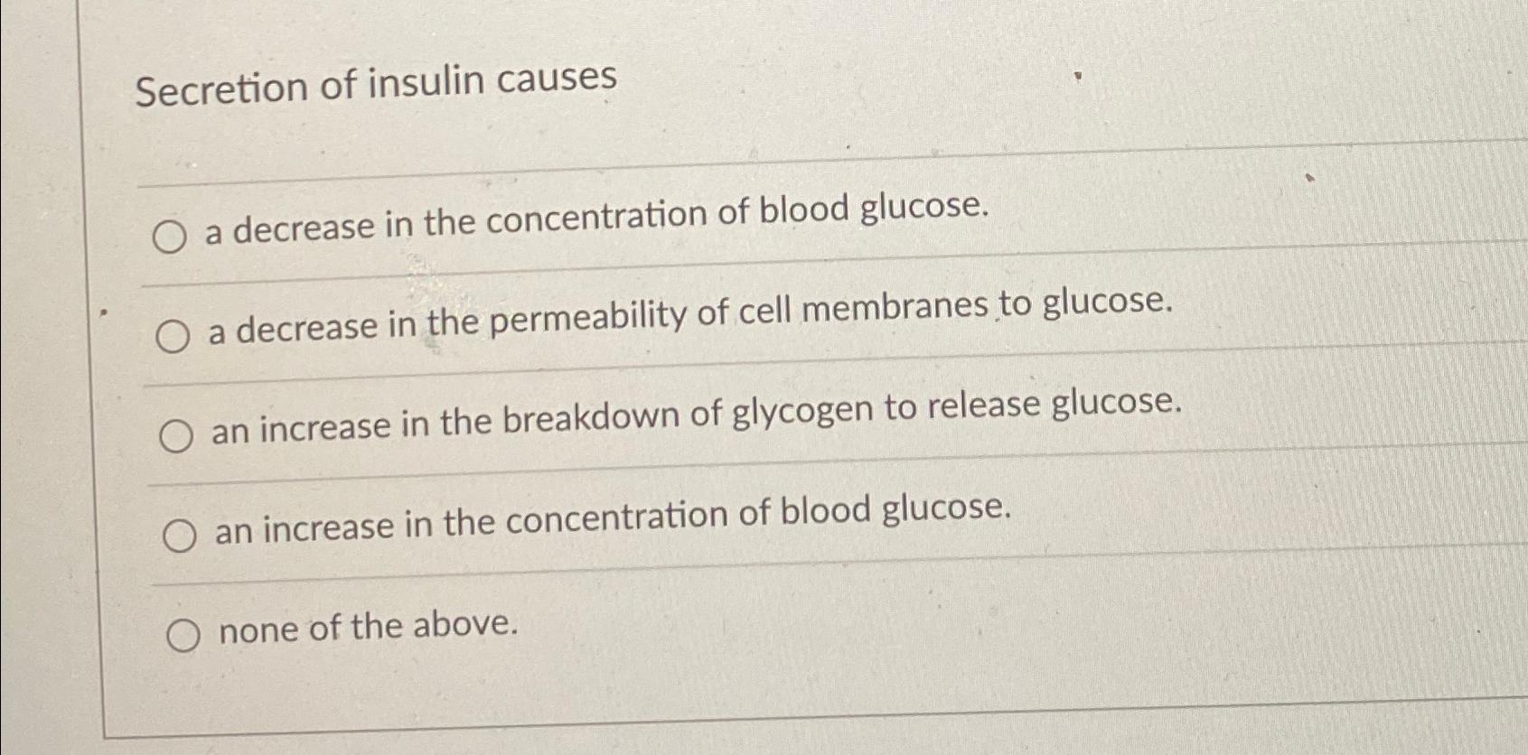 Solved Secretion of insulin causesa decrease in the | Chegg.com