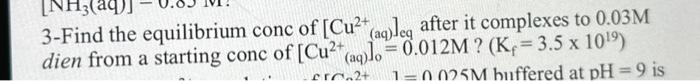 Solved 3-Find the equilibrium conc of [Cu2+(aq)]eq after it | Chegg.com