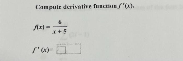 Solved Compute derivative function f′(x). f(x)=x+56f′(x)=If | Chegg.com