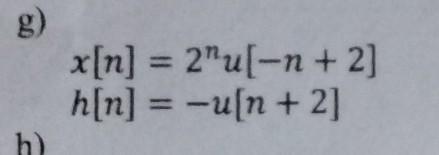 Solved x[n] = 2"u[-n + 2] h[n] = -a[n+2] h) | Chegg.com