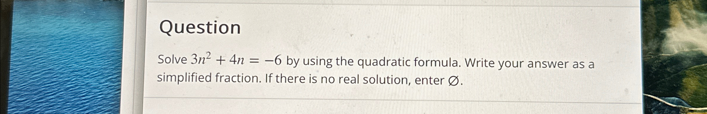 Solved QuestionSolve 3n2+4n=-6 ﻿by using the quadratic | Chegg.com