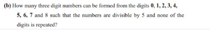 Solved (b) How many three digit numbers can be formed from | Chegg.com