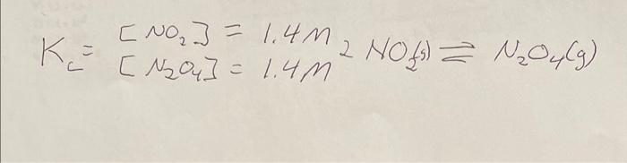 Solved KC=[[NO2][N2O4]]=1.4M2NO2 s)⇌N2O4( g) | Chegg.com