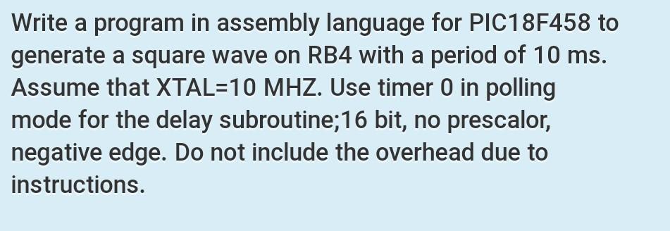 Solved Write a program in assembly language for PIC18F458 to | Chegg.com