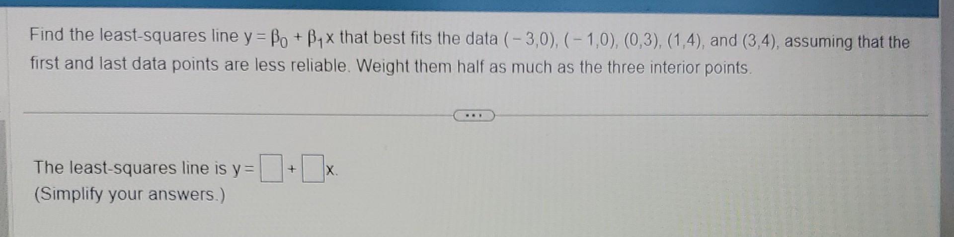 Solved Find the least-squares line y=β0+β1x that best fits | Chegg.com
