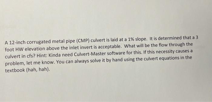 A 12-inch corrugated metal pipe (CMP) culvert is laid | Chegg.com