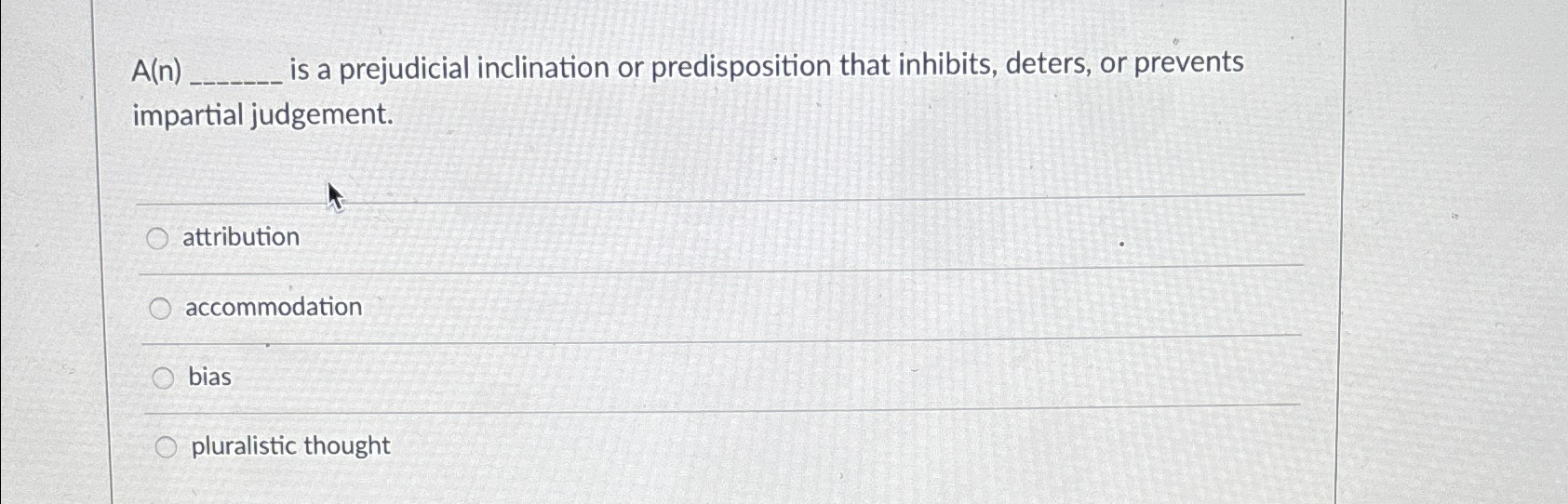 Solved A(n) ﻿is a prejudicial inclination or predisposition | Chegg.com