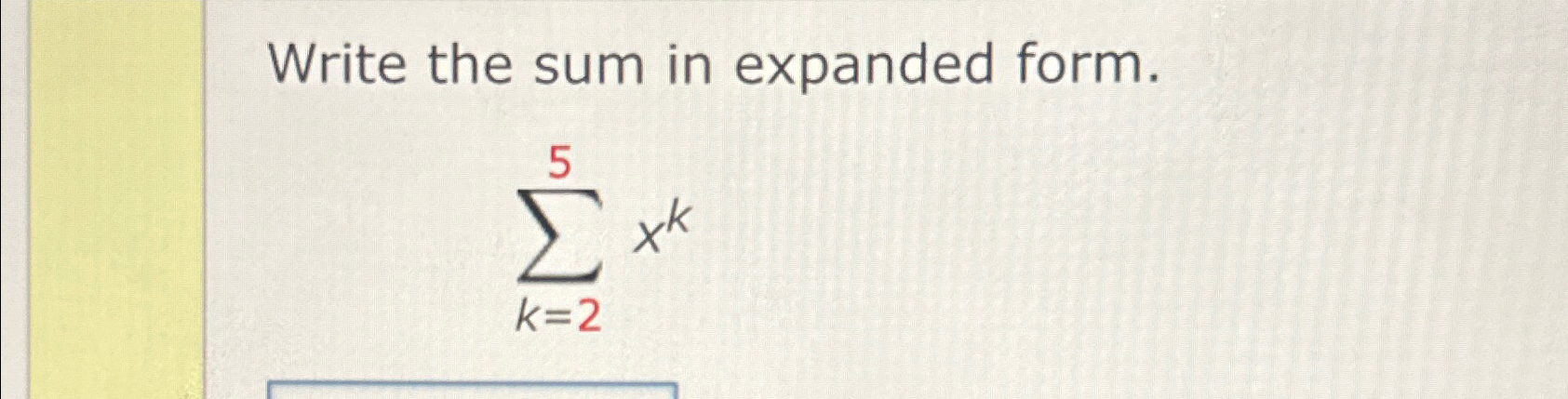 Solved Write the sum in expanded form.∑k=25xk | Chegg.com