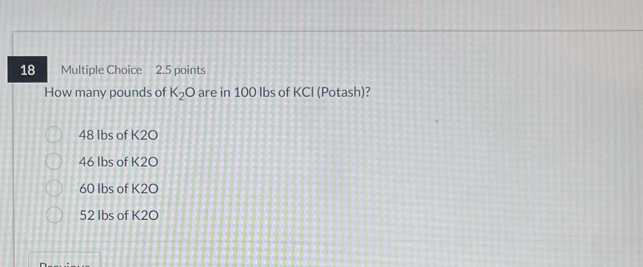 Solved 18Multiple Choice2.5 ﻿pointsHow many pounds of K2O | Chegg.com