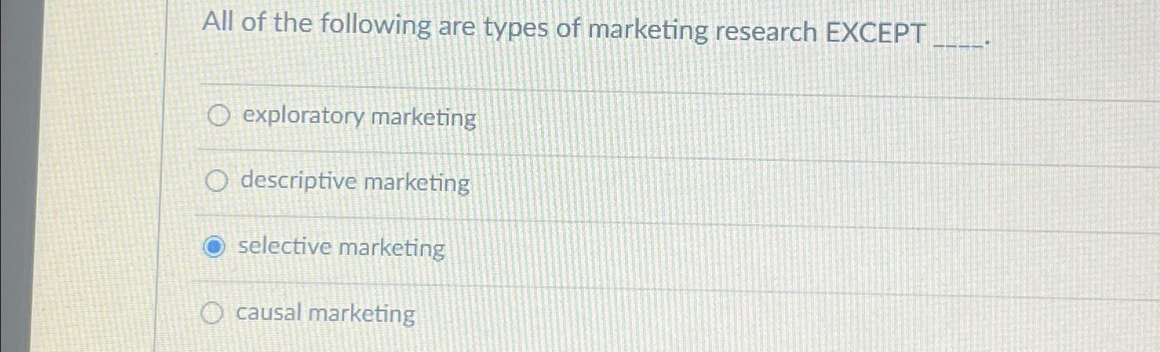 Solved All of the following are types of marketing research | Chegg.com