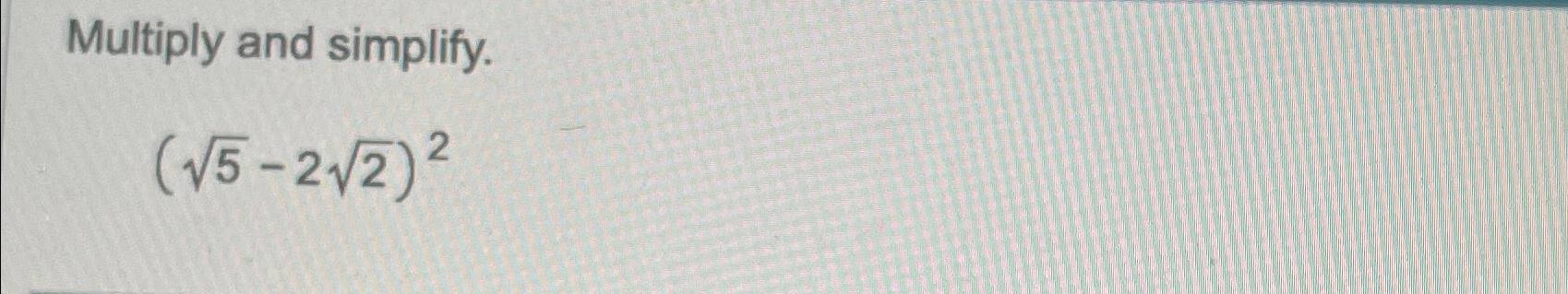 Solved Multiply and simplify.(52-222)2 | Chegg.com