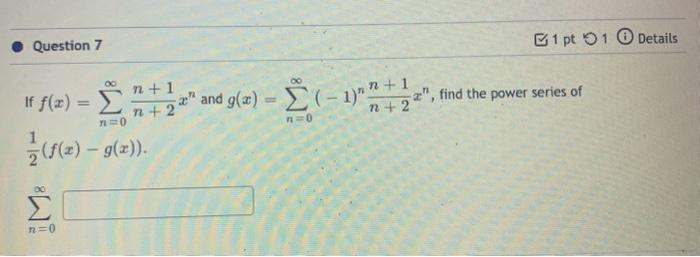 Solved If f(x)=∑n=0∞n+2n+1xn and g(x)=∑n=0∞(−1)nn+2n+1xn, | Chegg.com