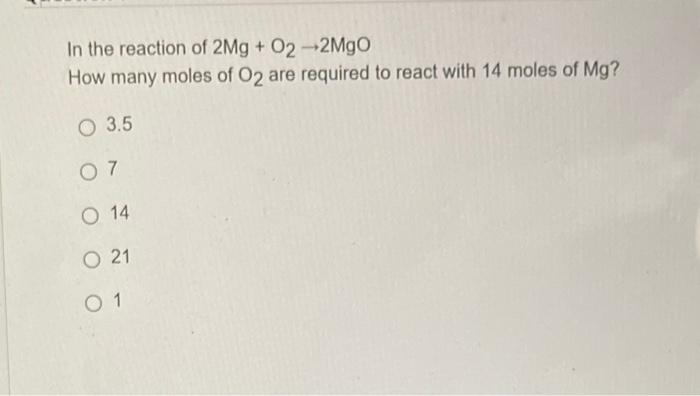 Solved In the reaction of 2Mg+O2→2MgO How many moles of O2 | Chegg.com