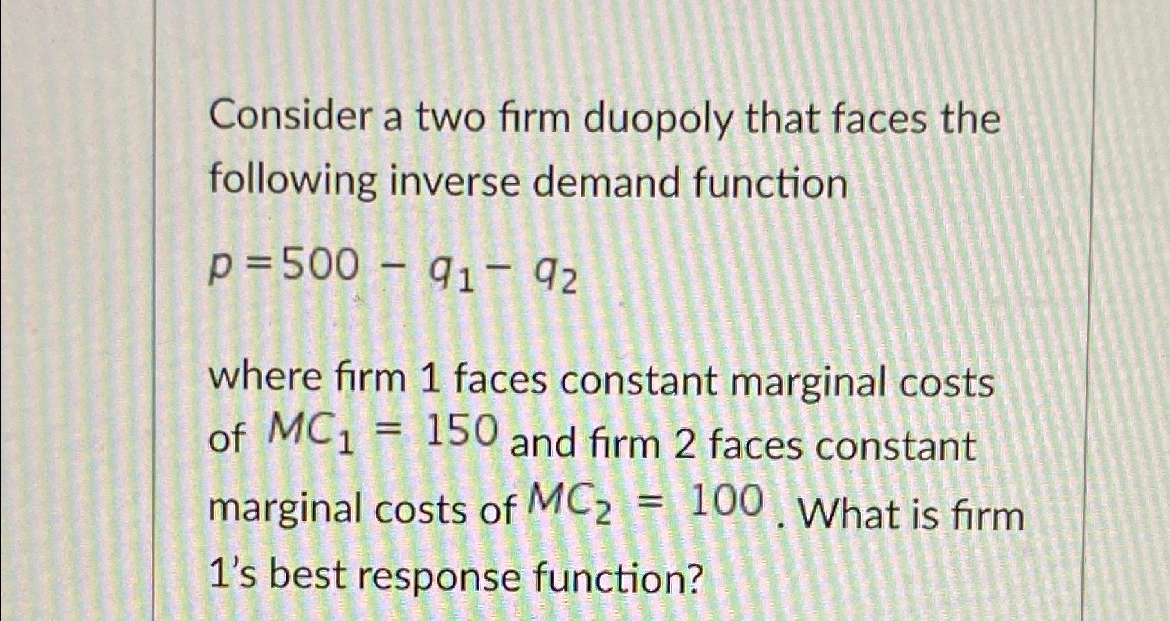 Solved Consider a two firm duopoly that faces the following | Chegg.com