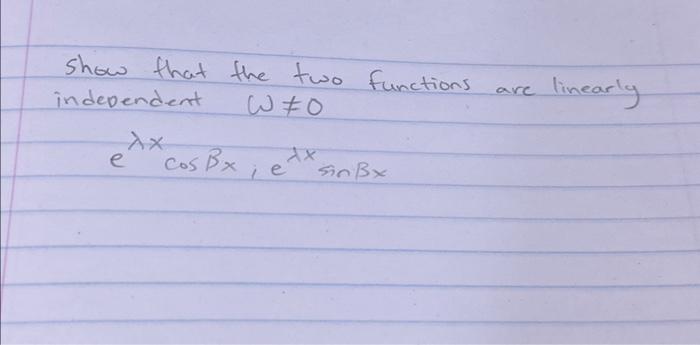Solved Show that the two functions are linearly independent | Chegg.com