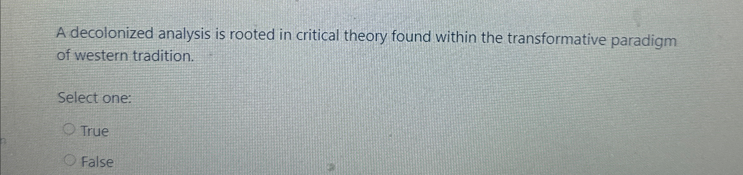 Solved A decolonized analysis is rooted in critical theory | Chegg.com