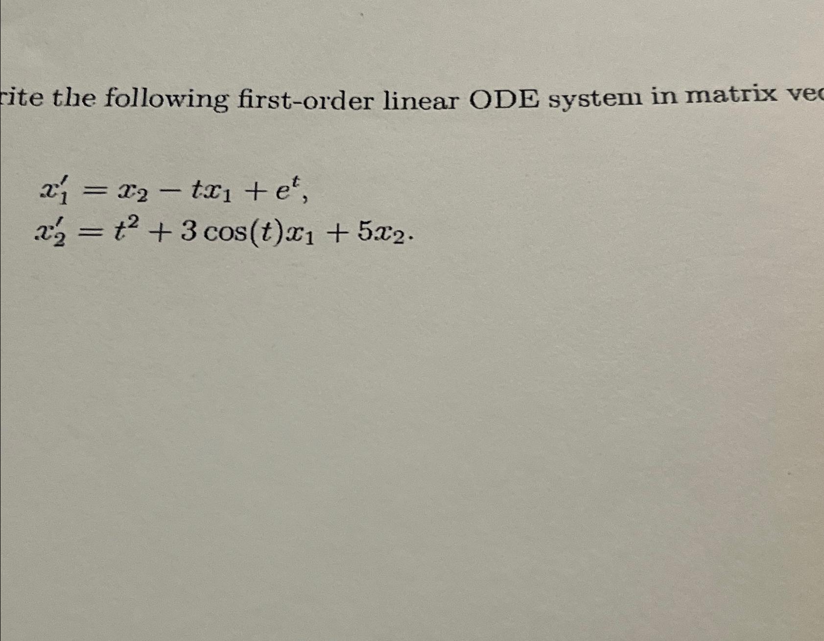 Solved rite the following first-order linear ODE system in | Chegg.com