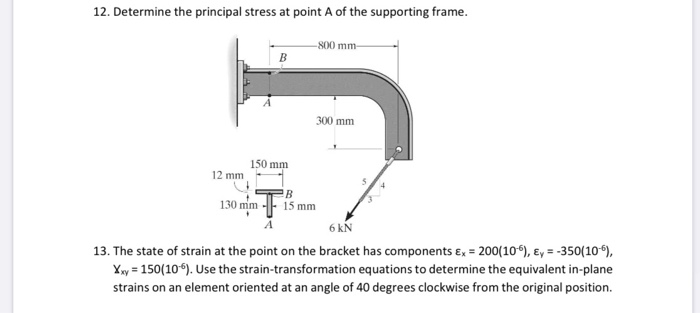 Solved 12. Determine the principal stress at point A of the | Chegg.com