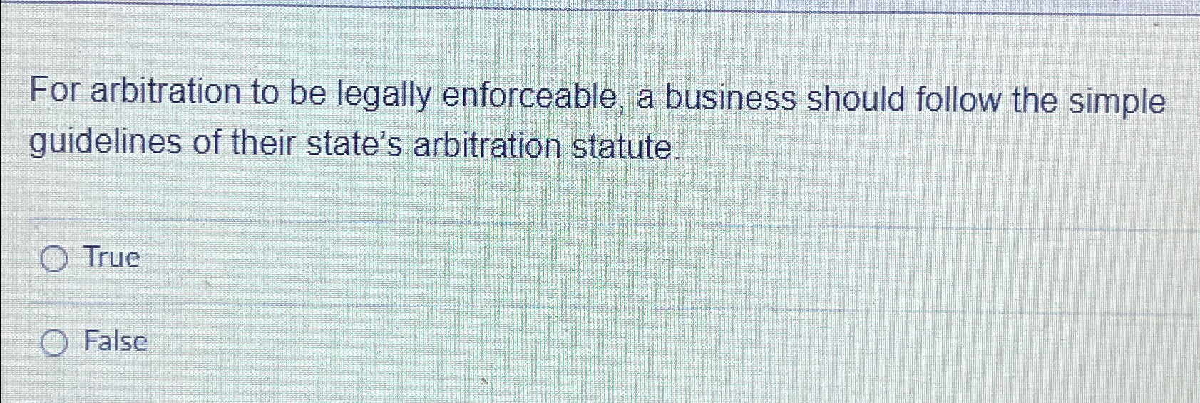 Solved For arbitration to be legally enforceable, a business | Chegg.com