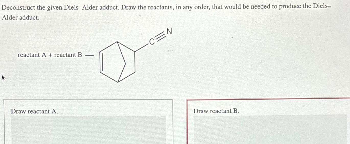 Solved Deconstruct the given Diels-Alder adduct. Draw the | Chegg.com