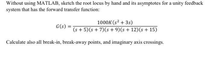 Solved Without using MATLAB, sketch the root locus by hand | Chegg.com