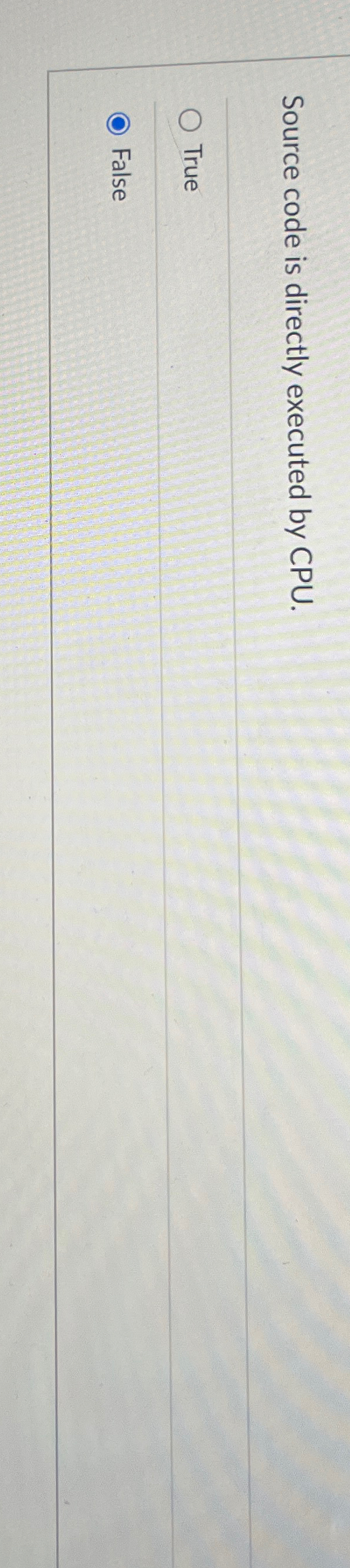 Solved Source code is directly executed by CPU.TrueFalse | Chegg.com