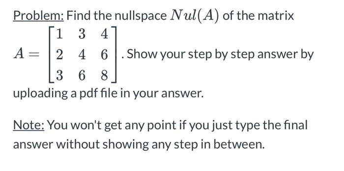 Solved Problem: Find the nullspace Nul(A) of the matrix | Chegg.com