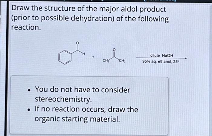 Solved Draw the structure of the major aldol product (prior | Chegg.com