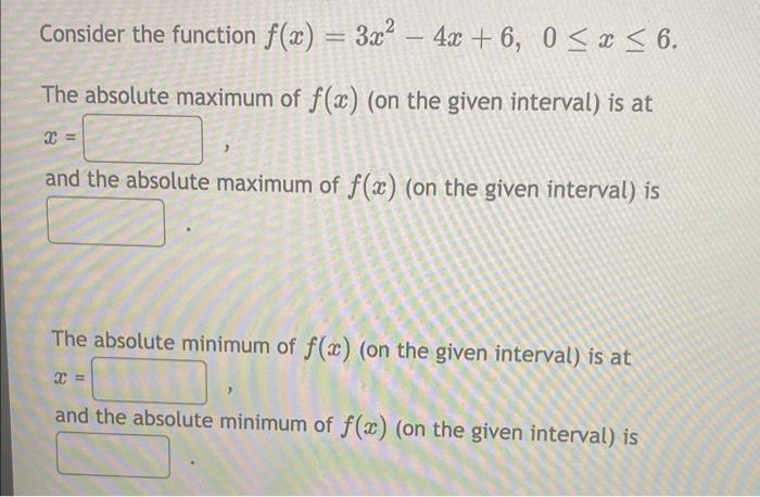Solved Consider the function f(x)=3x2−4x+6,0≤x≤6. The | Chegg.com