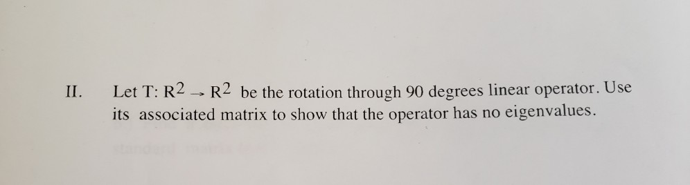 Solved II. Let T: R2 R2 be the rotation through 90 degrees | Chegg.com
