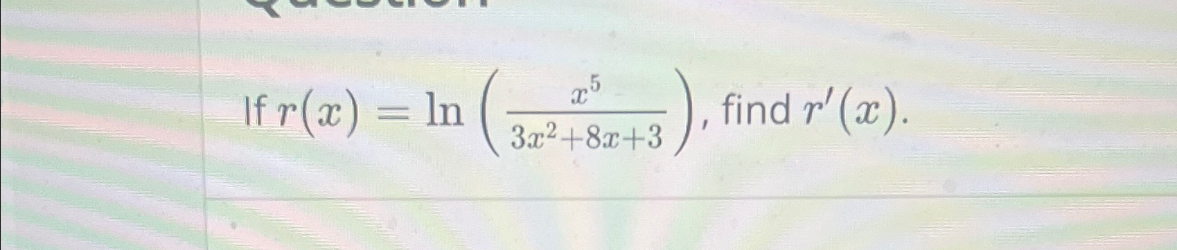 Solved If r(x)=ln(x53x2+8x+3), ﻿find r'(x). | Chegg.com