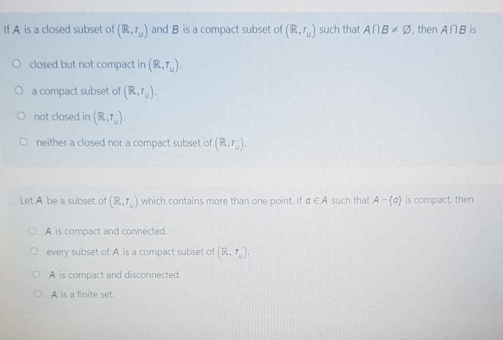 Solved If A is a closed subset of (RTU) and B is a compact | Chegg.com