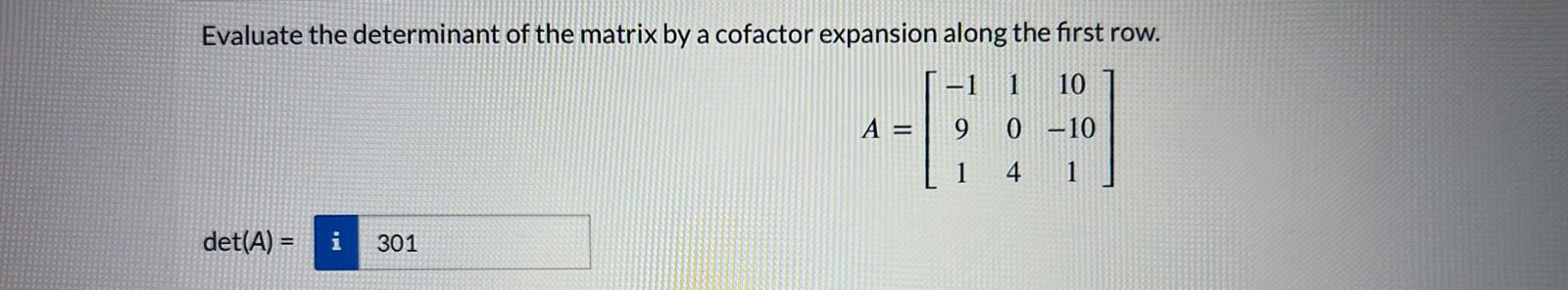 Solved Evaluate the determinant of the matrix by a cofactor | Chegg.com