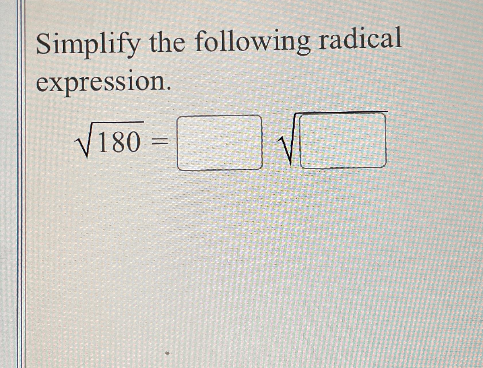 Solved Simplify the following radical expression.1802= | Chegg.com