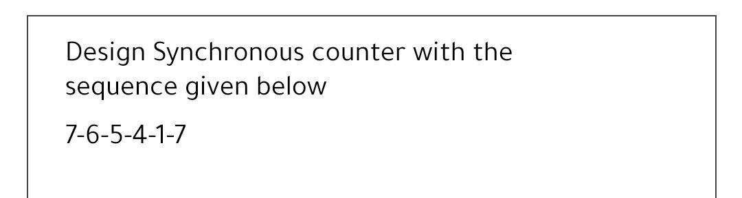 Solved Design Synchronous counter with the sequence given | Chegg.com