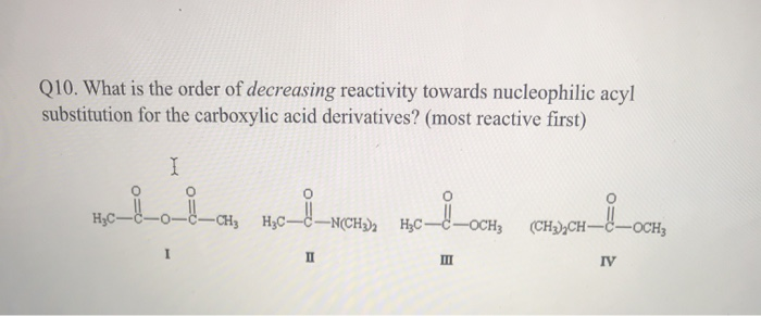 Solved Q10. What is the order of decreasing reactivity | Chegg.com