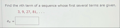Solved Find the nth term of a sequence whose first several | Chegg.com