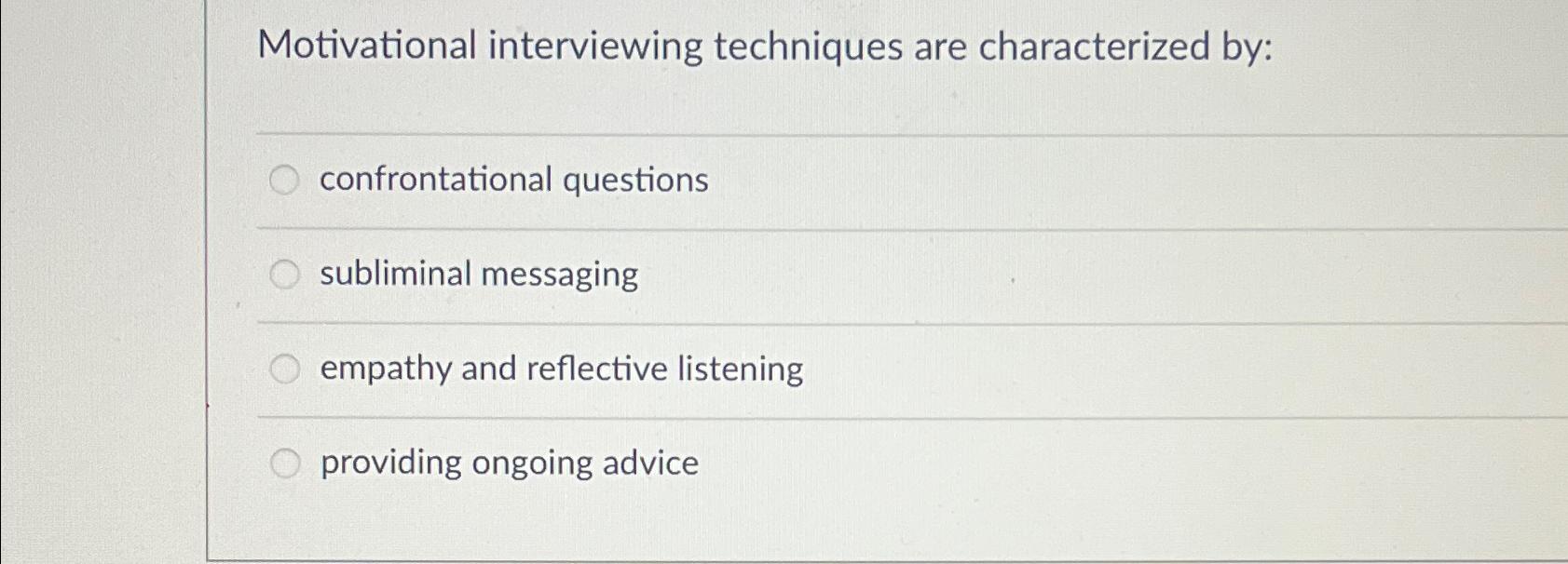 Solved Motivational interviewing techniques are | Chegg.com