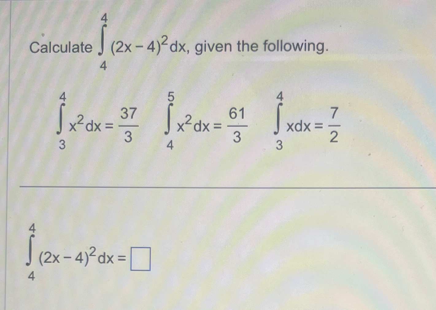 Solved Calculate ∫44(2x-4)2dx, ﻿given the | Chegg.com