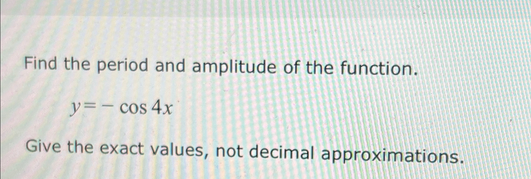 Solved Find the period and amplitude of the | Chegg.com