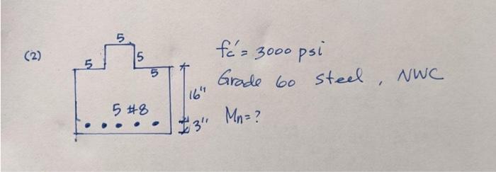 Solved fc′=3000psi Grade 60 steel, NWC Mn=? | Chegg.com