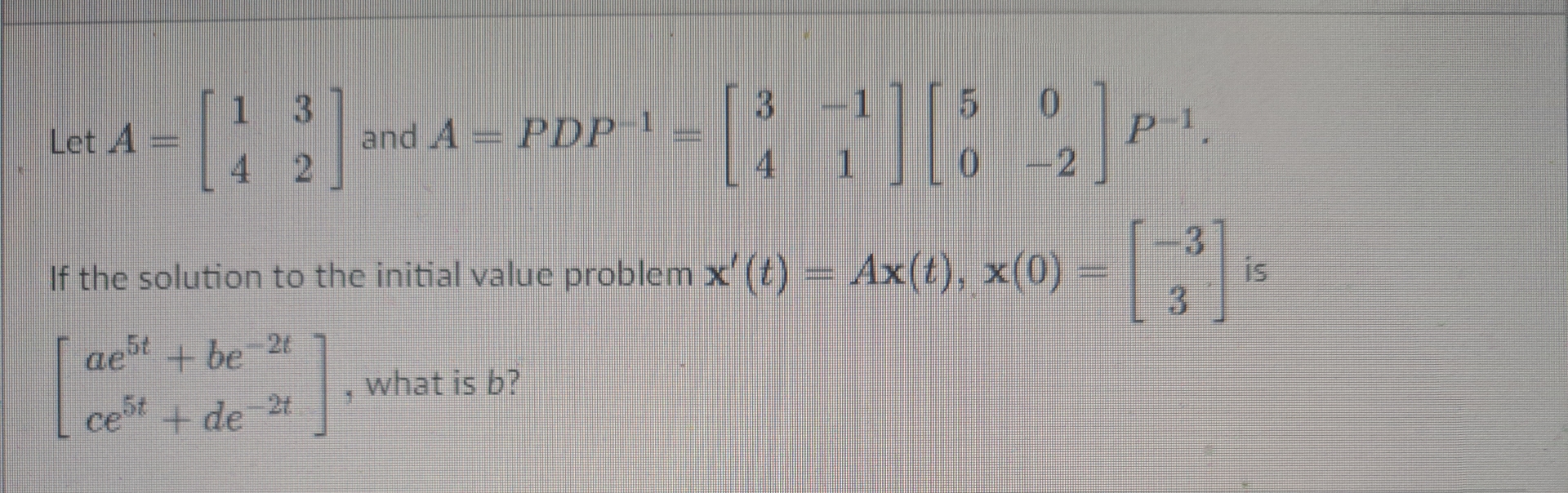 Solved Let A=[1342] ﻿and A=PDP-1=[3-141][500-2]P-1 ﻿If the | Chegg.com