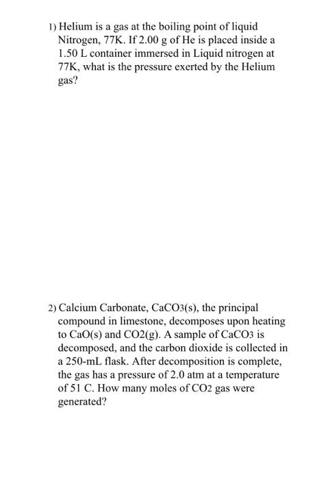 Solved 1) Helium is a gas at the boiling point of liquid | Chegg.com
