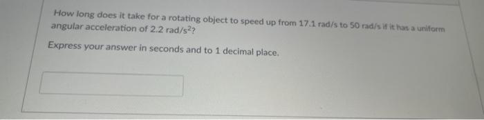 Solved How long does it take for a rotating object to speed | Chegg.com