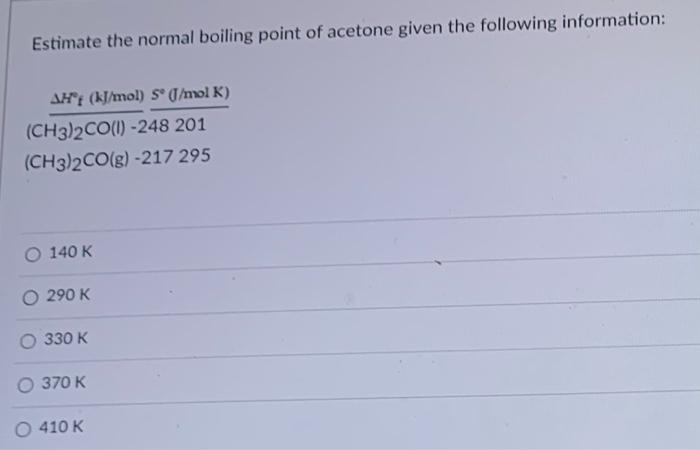 Solved Estimate the normal boiling point of acetone given | Chegg.com
