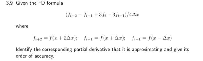 Solved 3.9 Given the FD formula (fi+2−fi+1+3fi−3fi−1)/4Δx | Chegg.com