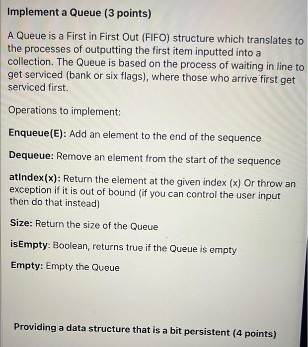 Solved Implement a Queue (3 points) A Queue is a First in | Chegg.com